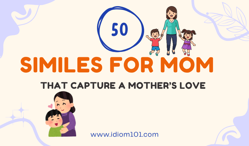 50 Similes for Mom That Capture a Mother's Love