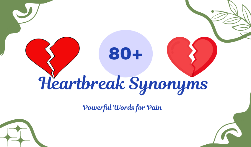 80+ Heartbreak Synonyms: Powerful Words for Pain